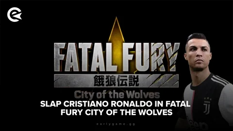 Slap Cristiano Ronaldo in Fatal Fury City of the Wolves | EarlyGame