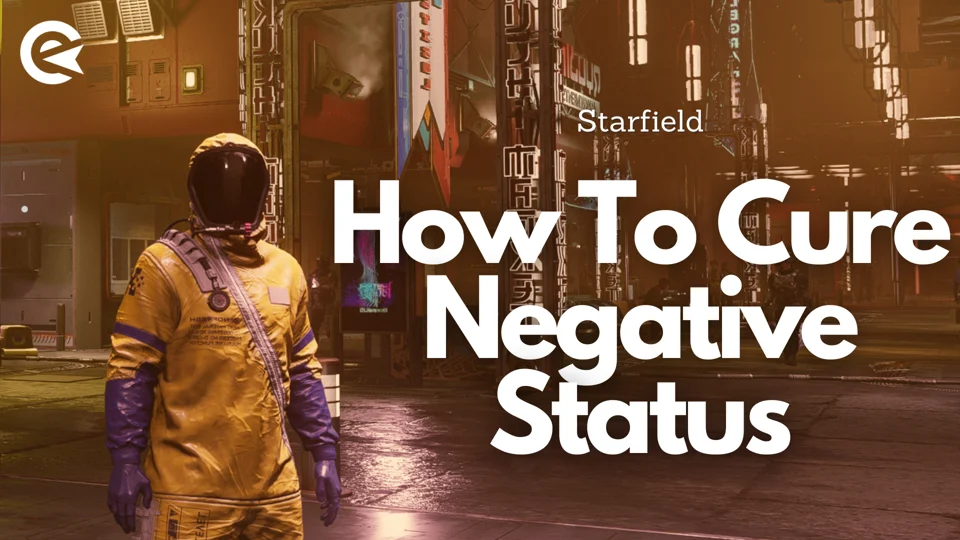 Starfield: How To Cure Negative Status | EarlyGame
