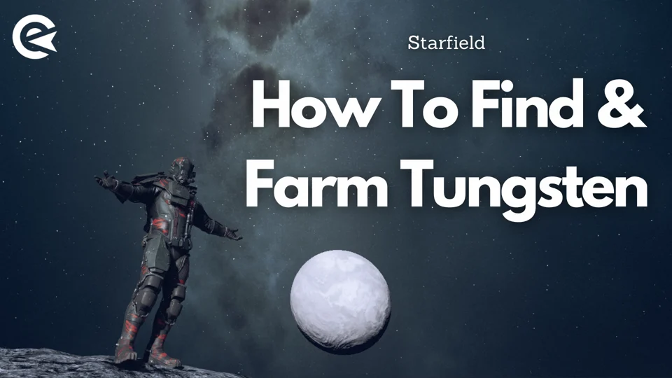 Starfield: How To Find & Farm Tungsten | EarlyGame
