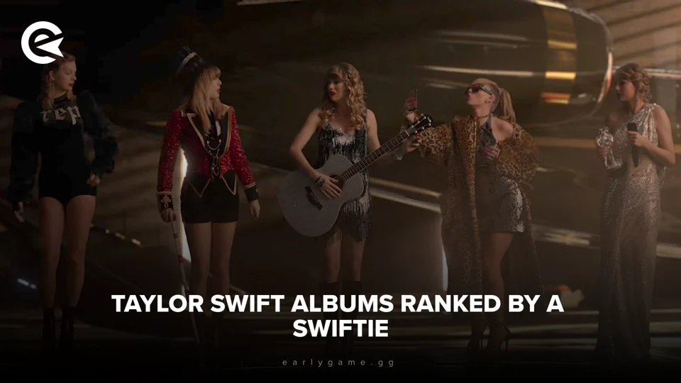 EarlyGame | Taylor Swift Albums Ranked By A Swiftie