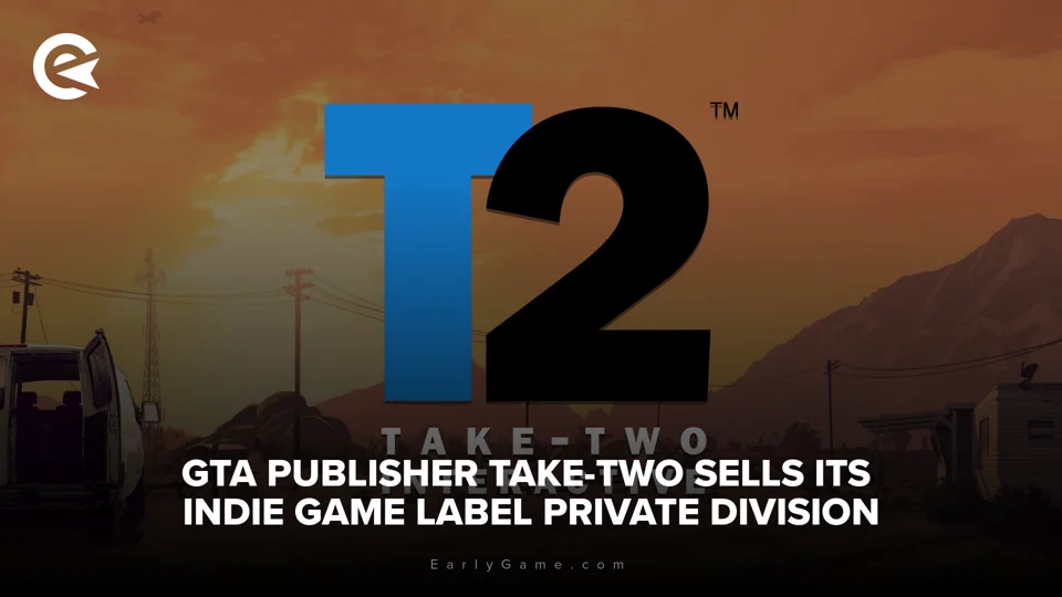 Rockstar parent company Take-Two sells its indie game… | EarlyGame
