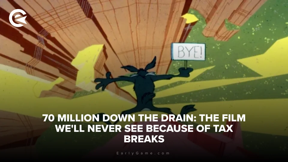 70 Million Down the Drain: The Film We'll Never See… | EarlyGame