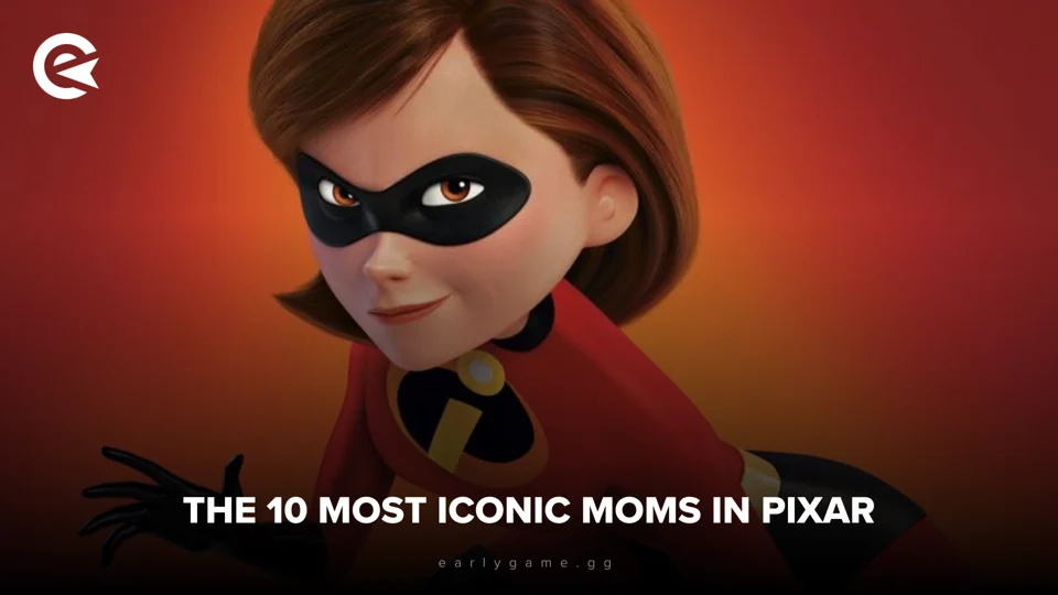 EarlyGame | The 10 Most Iconic Moms In Pixar