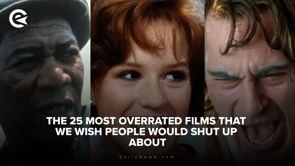 EarlyGame | The 25 most overrated films that we wish people would…