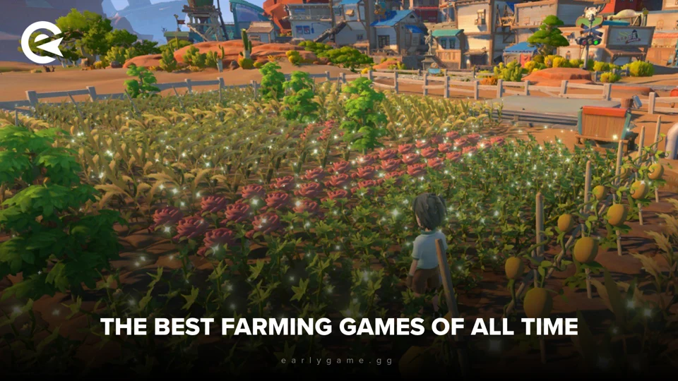 EarlyGame | The Best Farming Games Of All Time