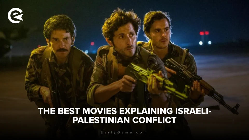 EarlyGame | The Best Movies Explaining Israeli-Palestinian Conflict