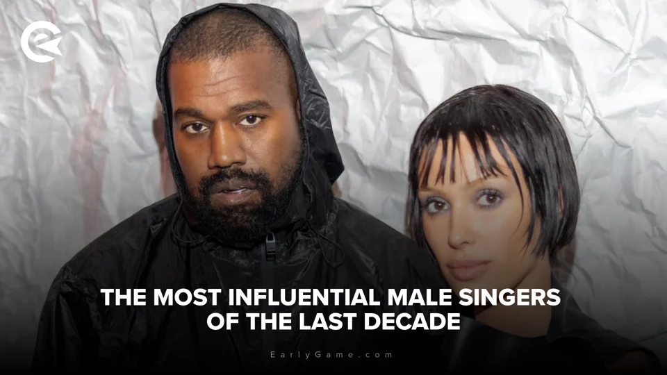 EarlyGame | The most influential male singers of the last decade