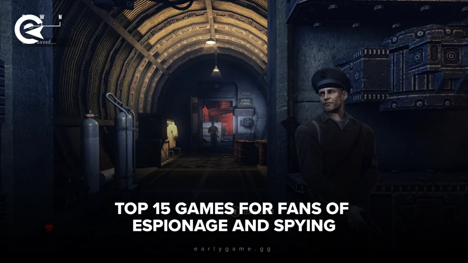 EarlyGame | Top 15 games for fans of espionage and spying