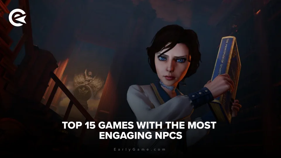 Top 13 games with the most engaging NPCs | EarlyGame