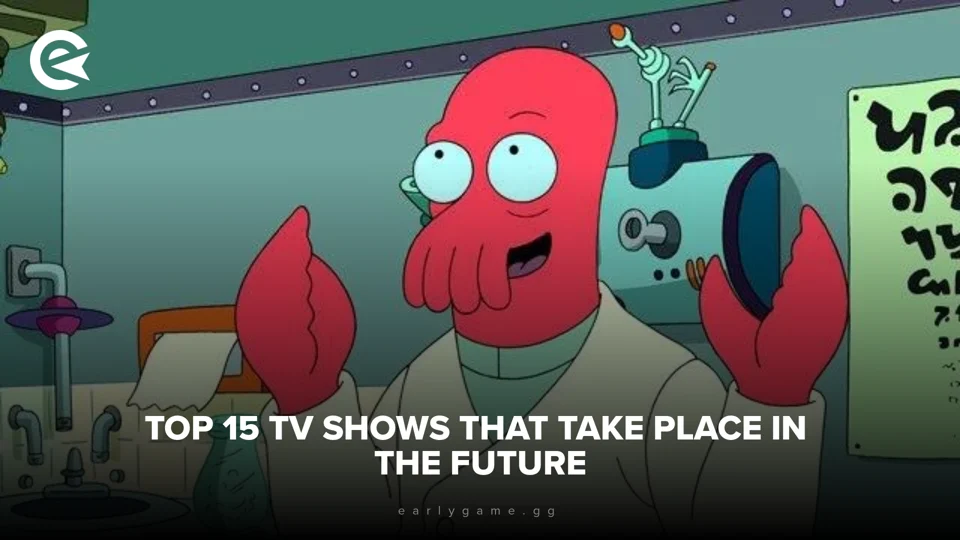 EarlyGame | Top 15 TV shows that take place in the future