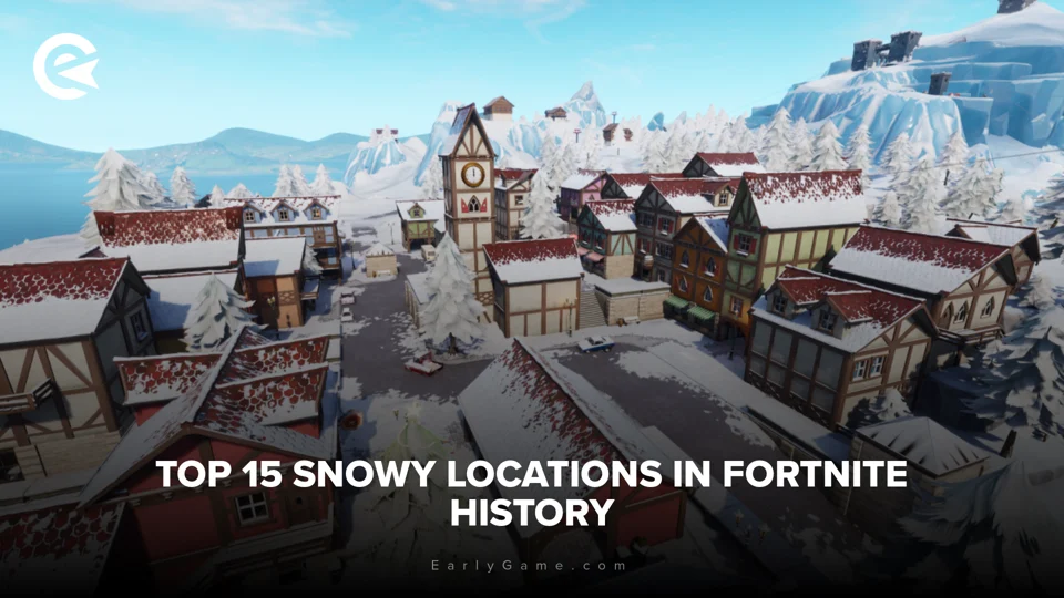 EarlyGame | Top 15 snowy locations in Fortnite history