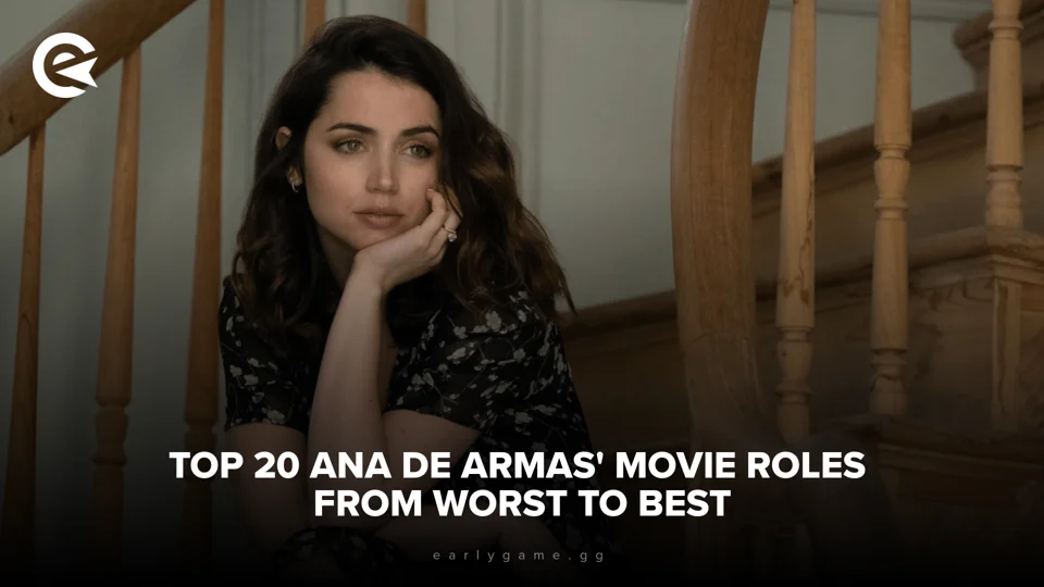 EarlyGame | Top 20 Ana de Armas' movie roles from worst to best
