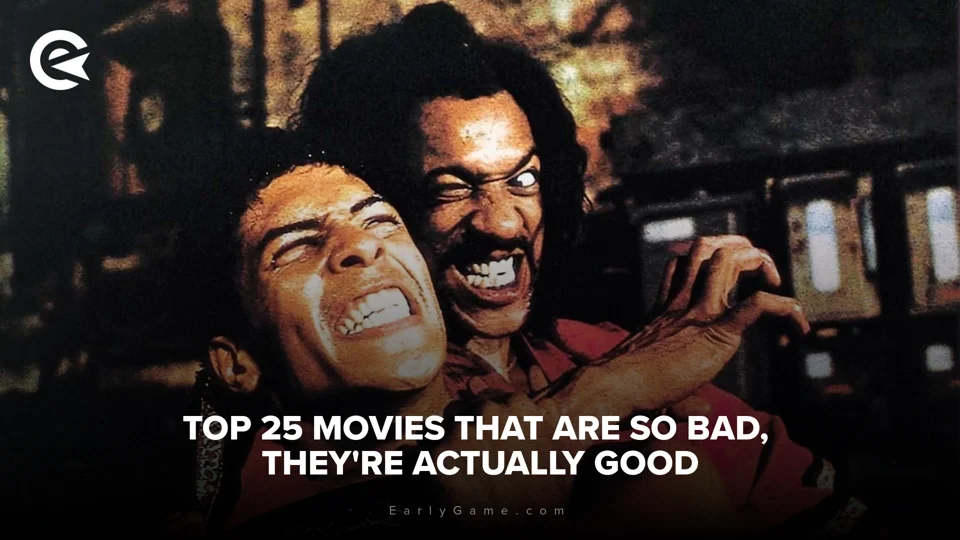EarlyGame | Top 25 movies that are so bad, they're actually good