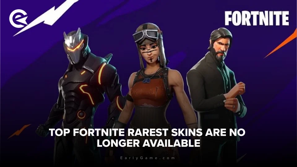 EarlyGame | Fortnite's rarest skins that are no longer available