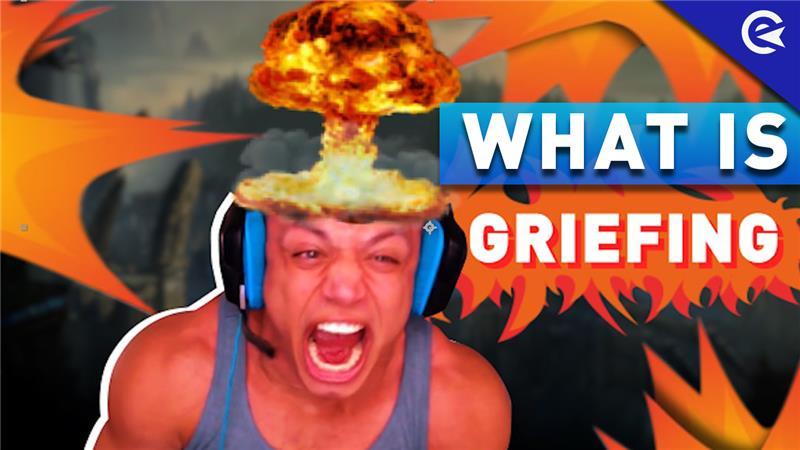 What is griefing? | EarlyGame