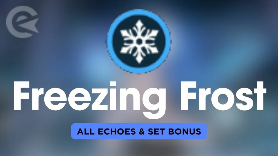 Wuthering Waves Freezing Frost Set Bonus, All Echoes &… | EarlyGame