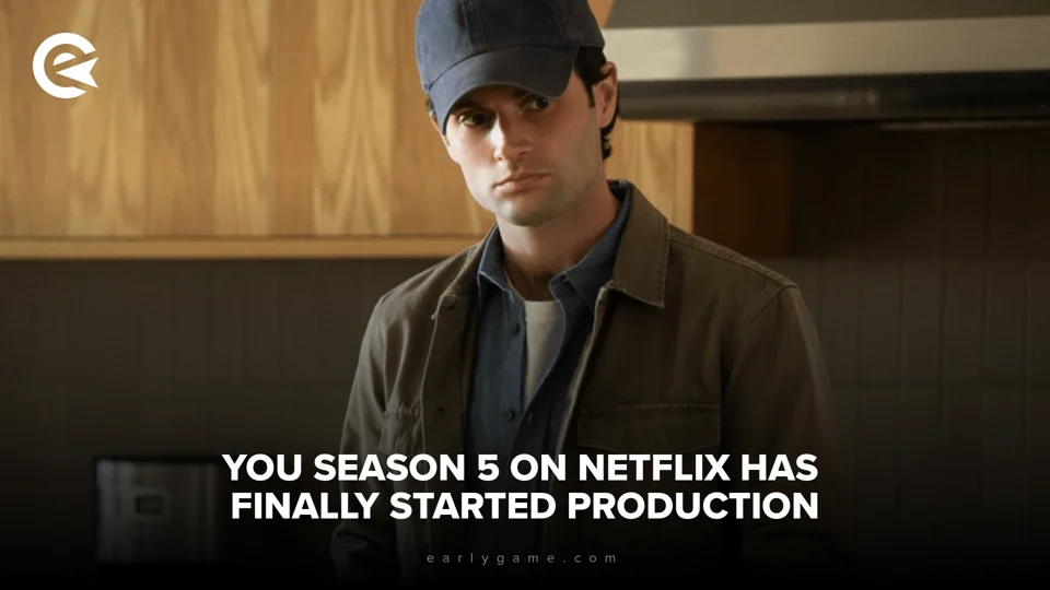 You Season 5 On Netflix Has Finally Started Production | EarlyGame