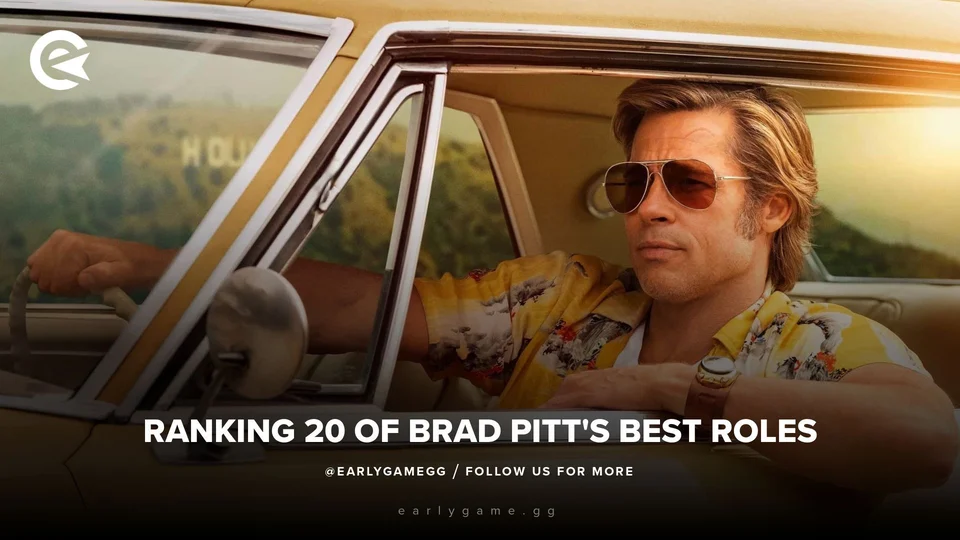 EarlyGame | Ranking Brad Pitt's 20 Best Movie Roles