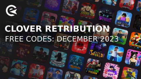 Clover Retribution Codes for December 2023 | EarlyGame
