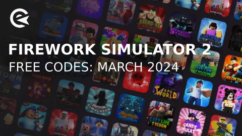 Firework Simulator 2 Codes for March 2024 | EarlyGame