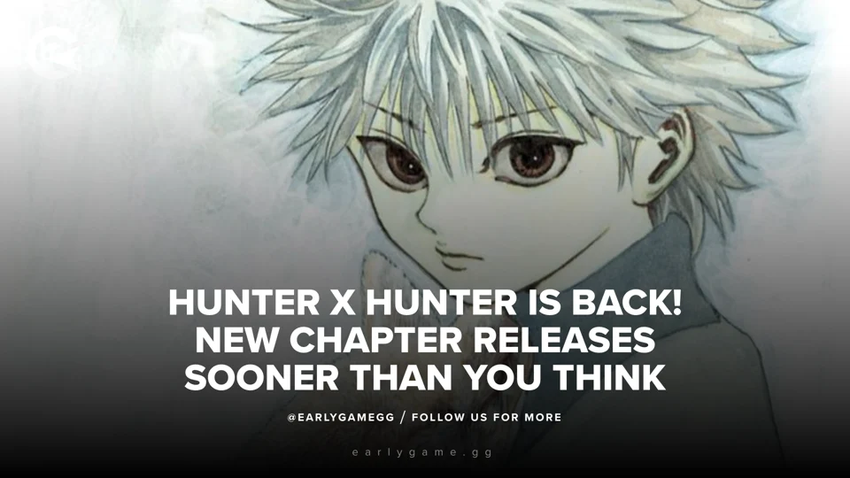Hunter x Hunter Is Back! New Chapter Releases Sooner Than… | EarlyGame