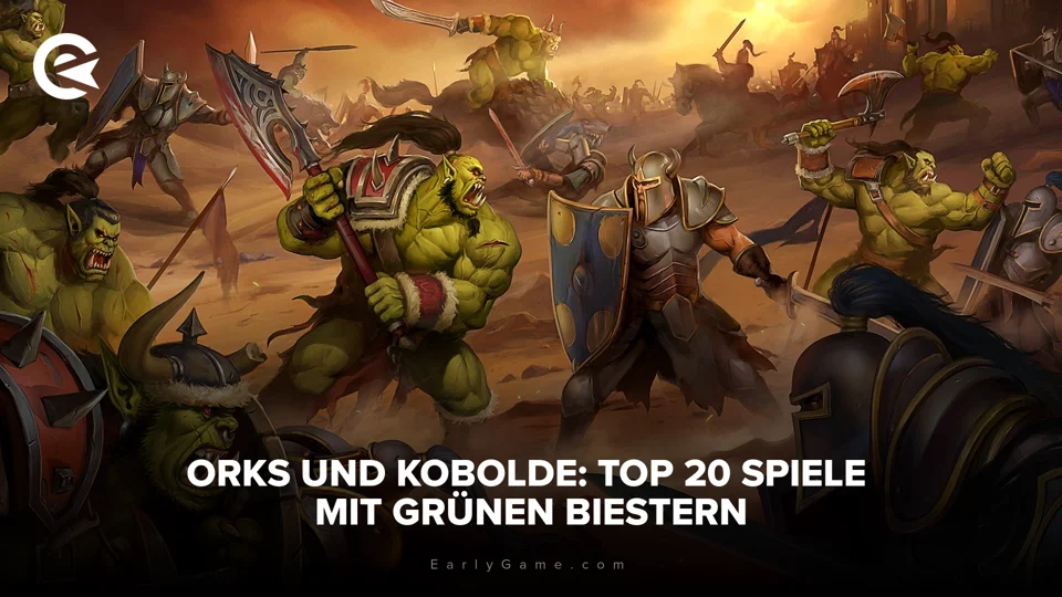 EarlyGame | Orks und Kobolde: Top 20 Spiele mit grünen Biestern