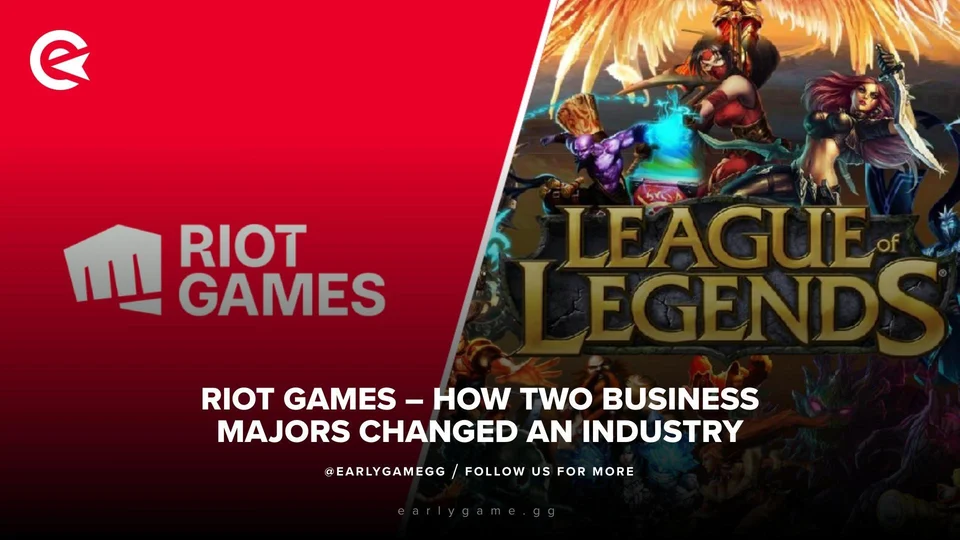 Riot Games – How Two Business Majors Changed An Industry | EarlyGame