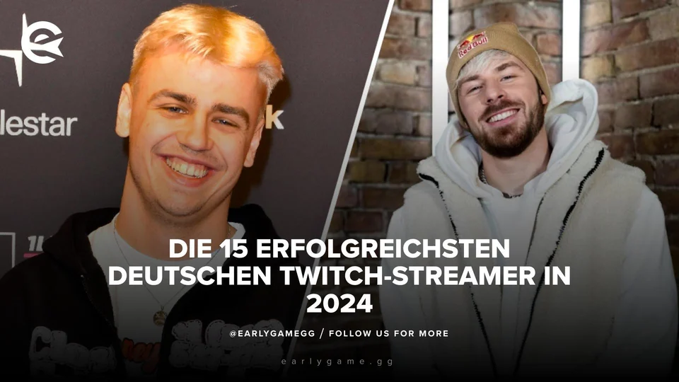 EarlyGame | Die 15 erfolgreichsten deutschen Twitch-Streamer in 2024