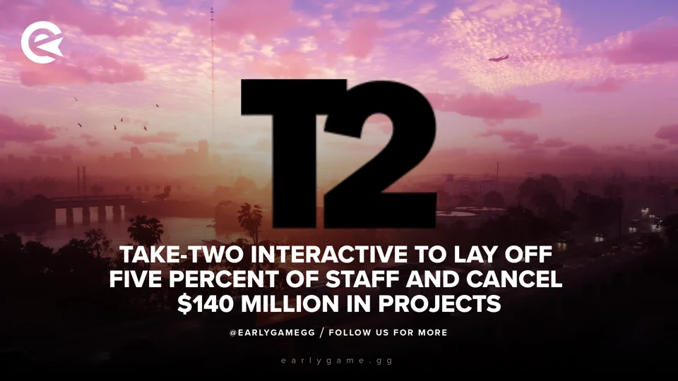 GTA 6 Publisher Take-Two Interactive To Lay Off Five… | EarlyGame