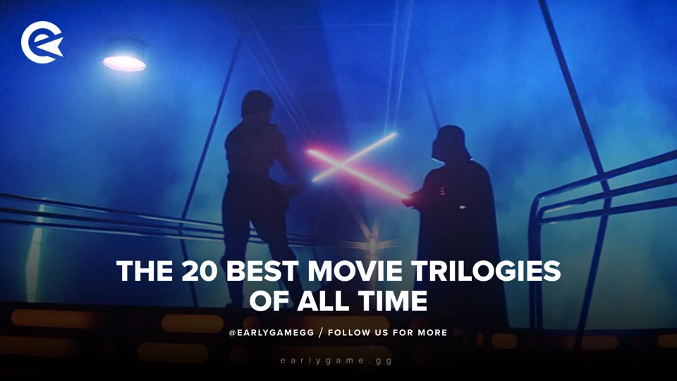 EarlyGame | The Top 20 Movie Trilogies Of All Time, Ranked From Worst…