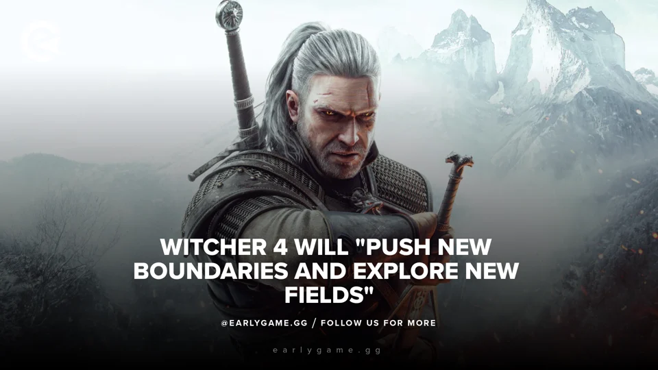 Witcher 4 Will "Push New Boundaries And Explore New… | EarlyGame